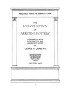 The Loeb Collection of Arretine pottery: Catalogued, with introduction ...