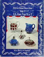 U. S. Glass From A to Z: Encyclopedia of Victorian Colored Pattern ...