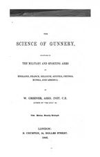 The Science of Gunnery: As Applied to the Use and Construction of Fire-Arms