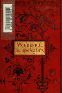 Wonderful Balloon Ascents: Or, the Conquest of the Skies. A History of ...