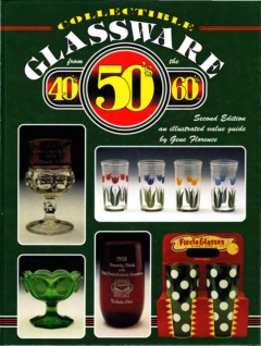 Collectible Glassware from 40's 50's 60's Second Edition
