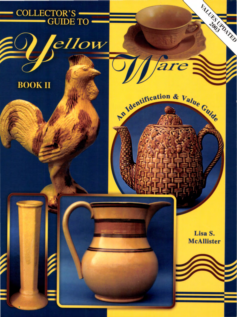 Collector's Guide to Yellow Ware: An Identification & Value Guide (Book II)