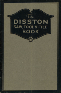 Henry Disston & Sons Inc. Saw Tool & File Book 1921