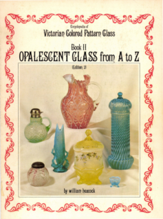 Encyclopedia of Victorian Colored Pattern Glass Book 2 Opalescent Glass ...