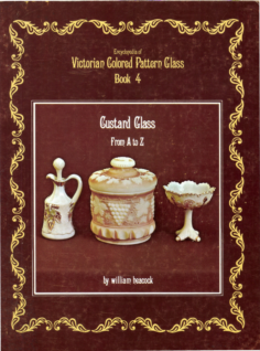 Encyclopedia of Victorian Colored Pattern Glass Book 4 Custard Glass ...