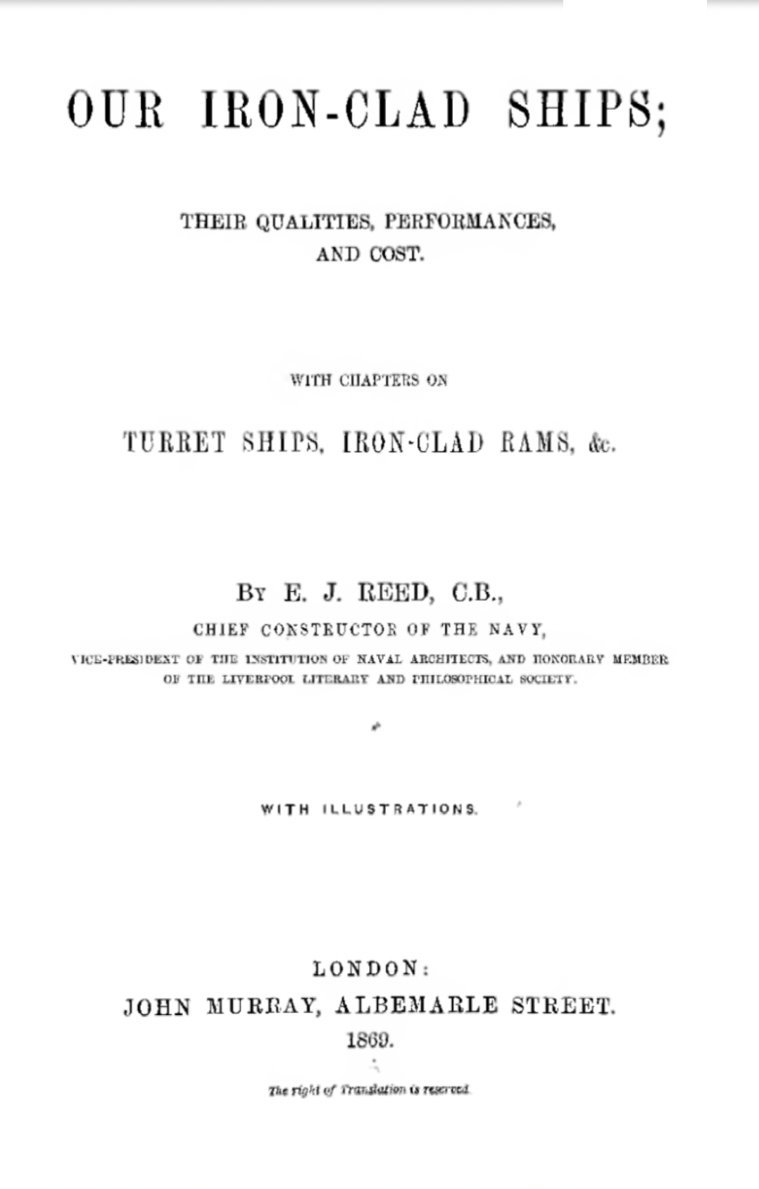 OUR IRON-CLAD SHIPS: THEIR QUALITIES, PERFORMANCES, AND COST. WITH ...